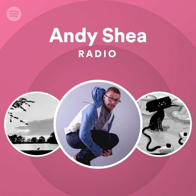 Andy Shea Radio | Spotify Playlist