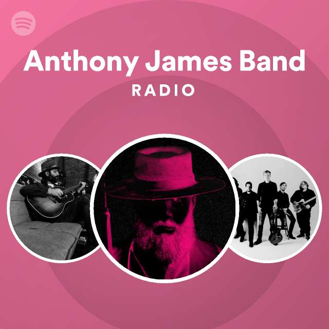 Anthony James Band Radio - playlist by Spotify | Spotify