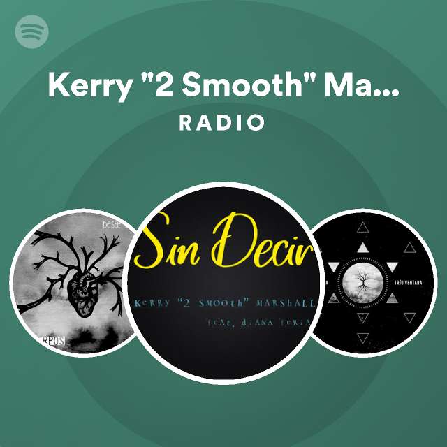 Kerry "2 Smooth" Marshall Radio - playlist by Spotify | Spotify