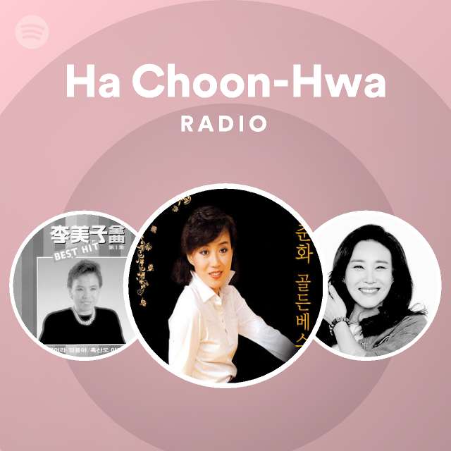 Ha Choon-Hwa Radio | Spotify Playlist