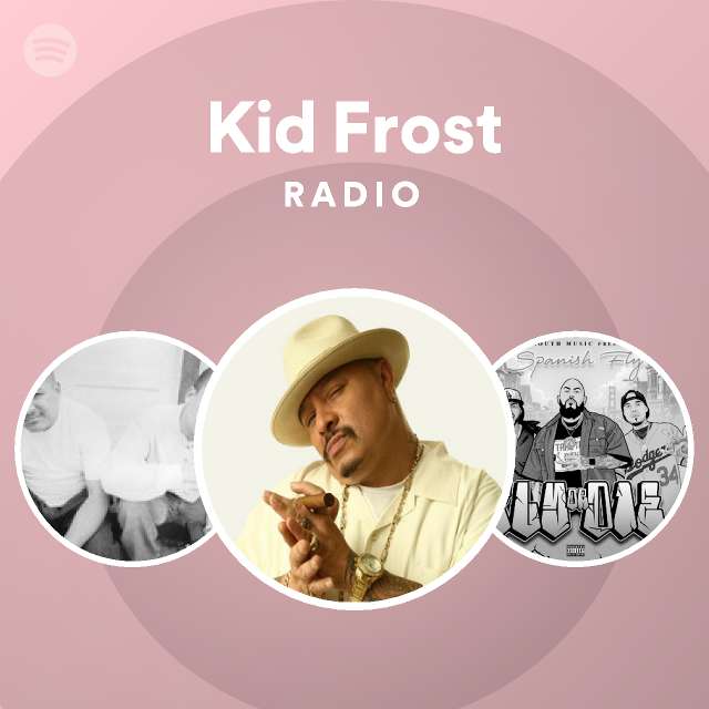 Kid Frost Radio | Spotify Playlist