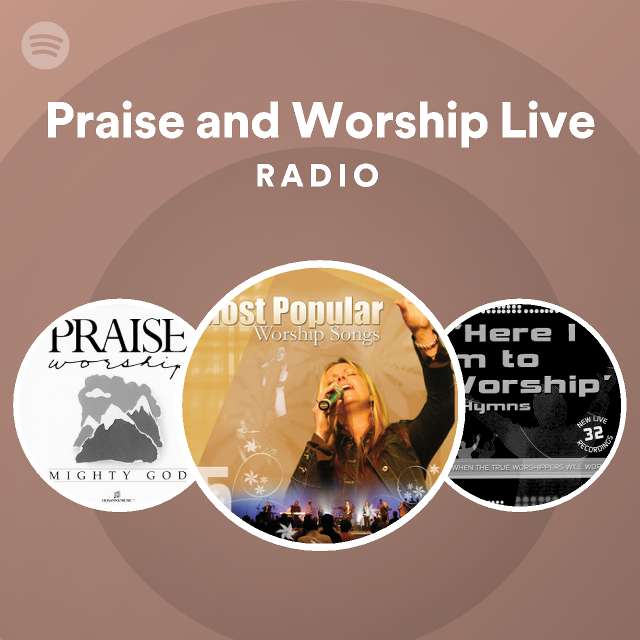 Praise and Worship Live Radio - playlist by Spotify | Spotify