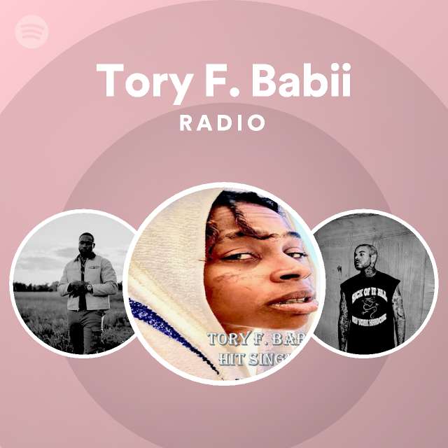 Tory F. Babii Radio - playlist by Spotify | Spotify