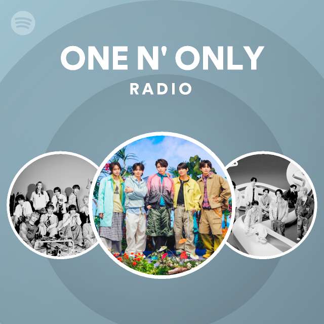 ONE N' ONLY Radio - playlist by Spotify | Spotify