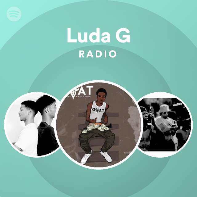 Luda G Radio - playlist by Spotify | Spotify