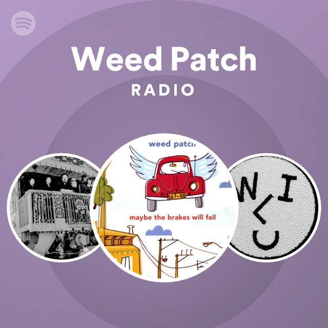 Weed Patch Radio - playlist by Spotify | Spotify