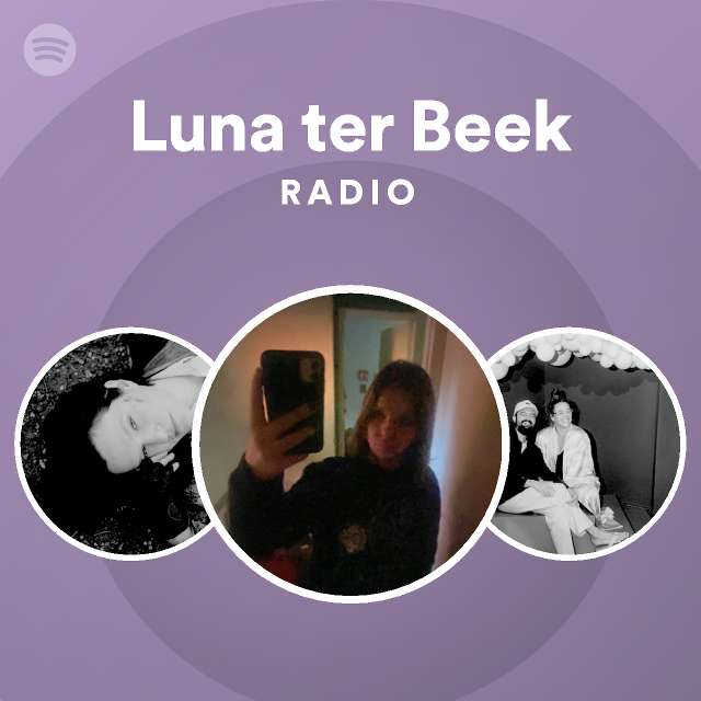 Luna ter Beek Radio - playlist by Spotify | Spotify