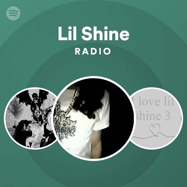 Lil Shine Radio - playlist by Spotify | Spotify