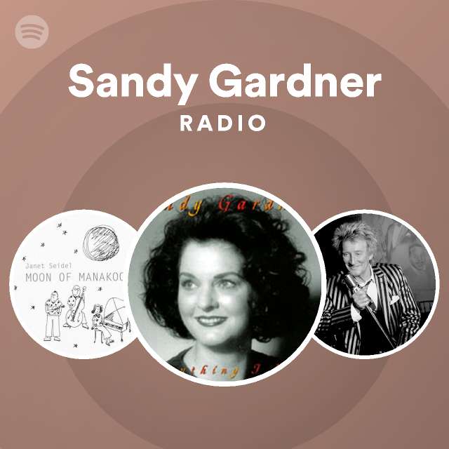 Sandy Gardner Radio - playlist by Spotify | Spotify
