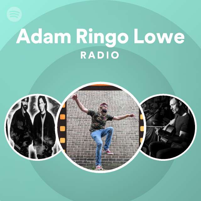 Adam Ringo Lowe Radio - playlist by Spotify | Spotify