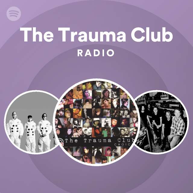 The Trauma Club Radio - playlist by Spotify | Spotify