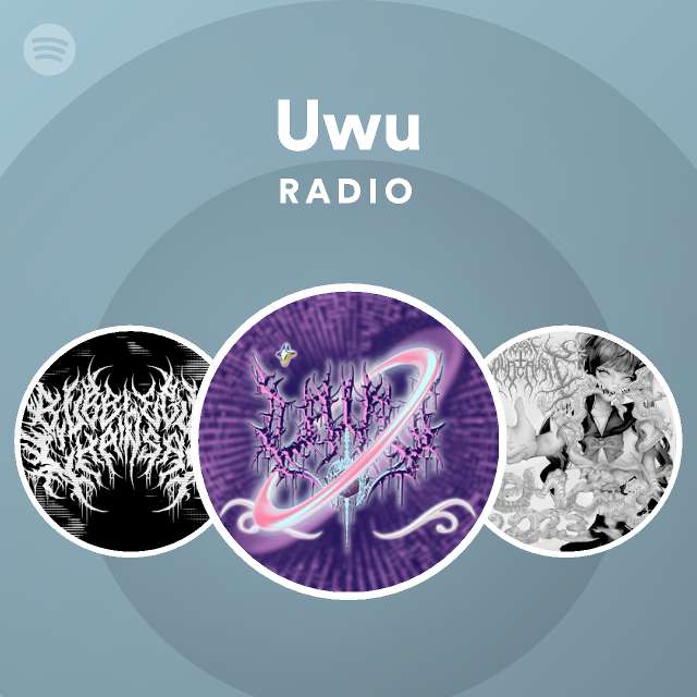 Uwu Radio - playlist by Spotify | Spotify