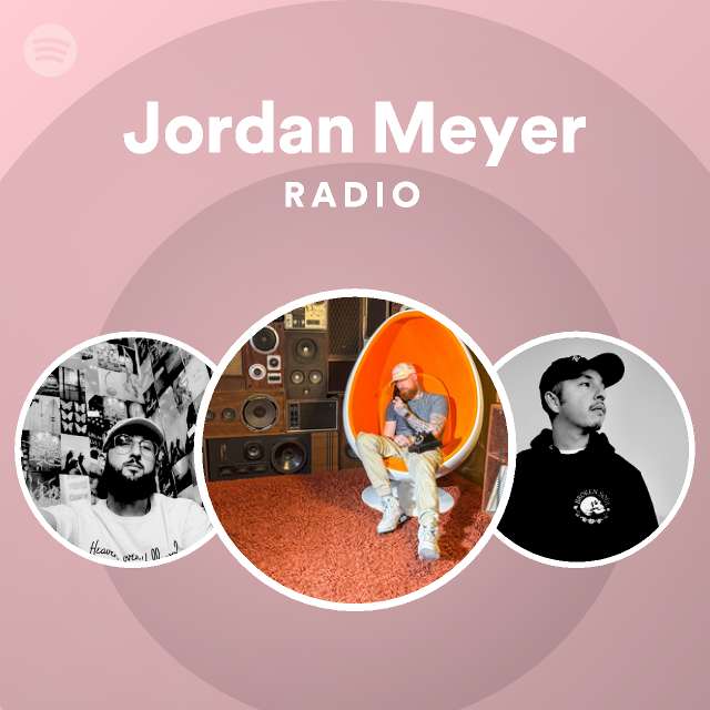 Jordan Meyer Radio - playlist by Spotify | Spotify