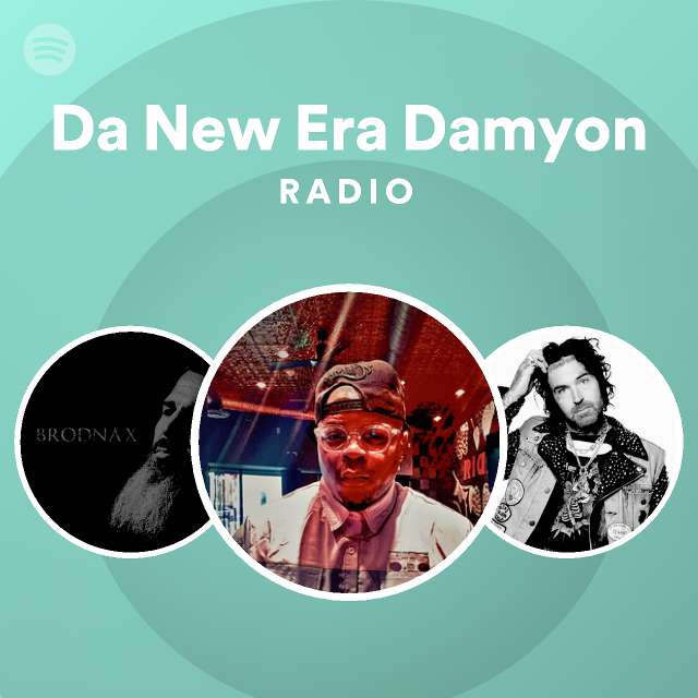 Da New Era Damyon Radio - playlist by Spotify | Spotify