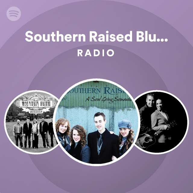 Southern Raised Bluegrass | Spotify