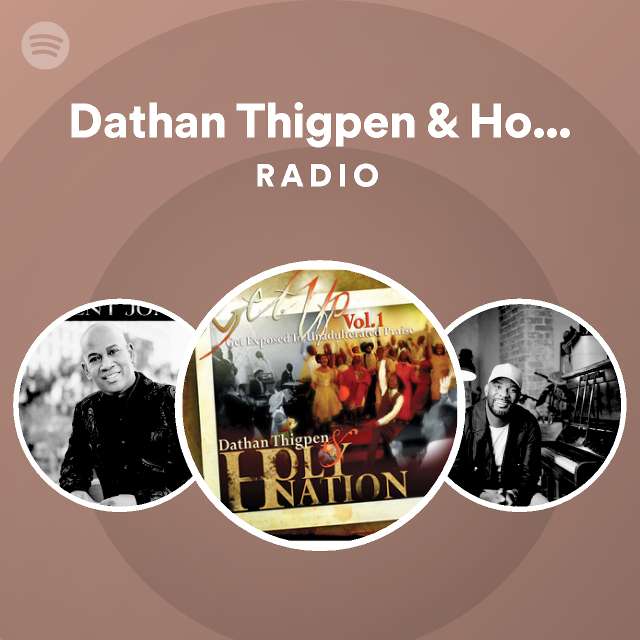 Dathan Thigpen & Holy Nation Radio - playlist by Spotify | Spotify