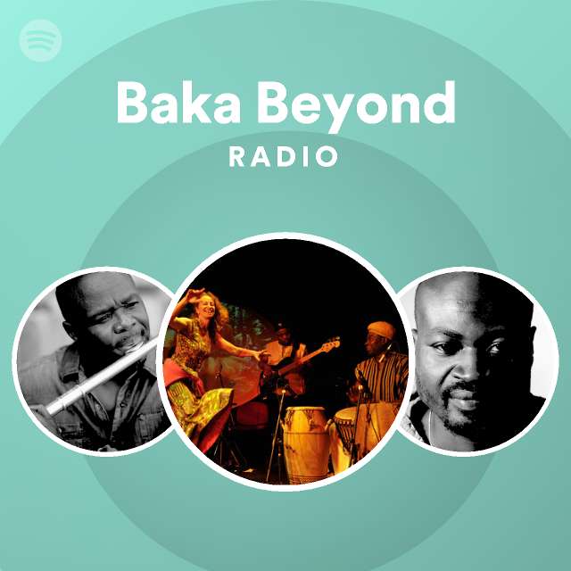 Baka Beyond Radio - playlist by Spotify | Spotify