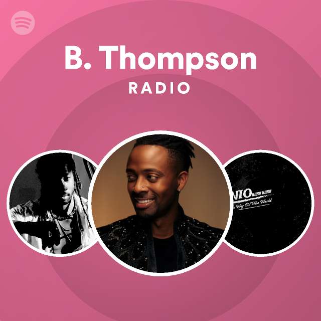 B. Thompson Radio - playlist by Spotify | Spotify