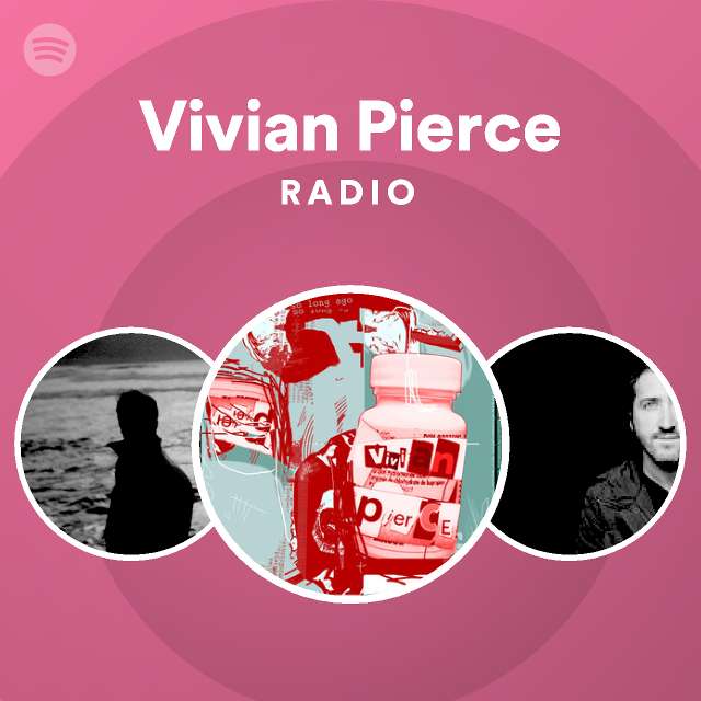 Vivian Pierce Radio - playlist by Spotify | Spotify