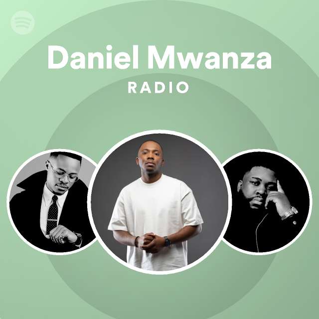 Daniel Mwanza Radio - playlist by Spotify | Spotify