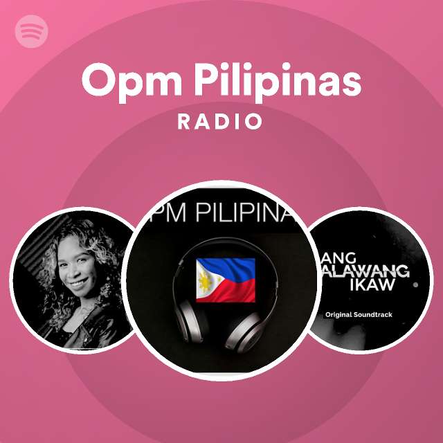 Opm Pilipinas Radio - playlist by Spotify | Spotify