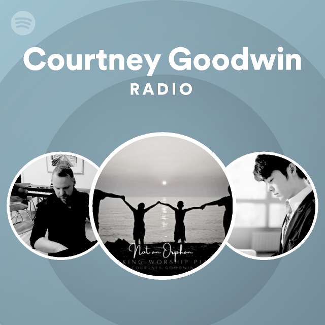 Courtney Goodwin Radio | Spotify Playlist
