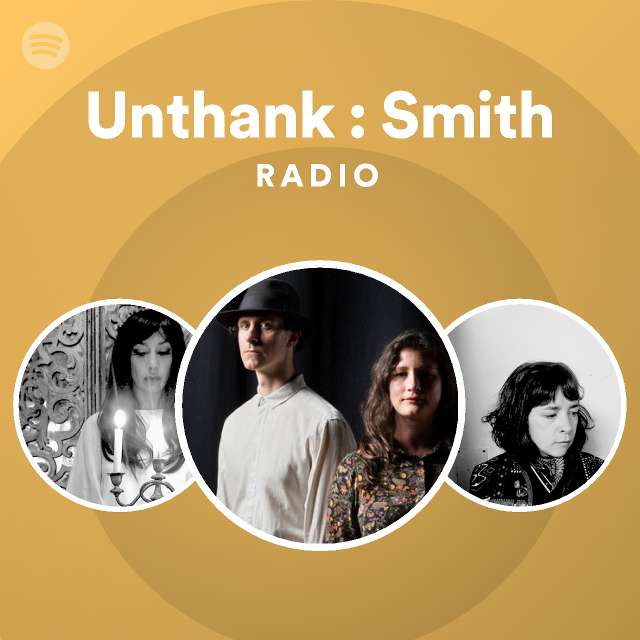 Unthank : Smith Radio | Spotify Playlist