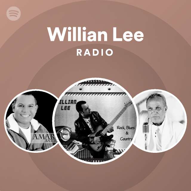Willian Lee Radio - playlist by Spotify | Spotify