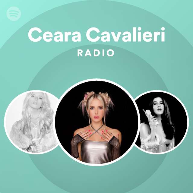 Ceara Cavalieri Radio | Spotify Playlist