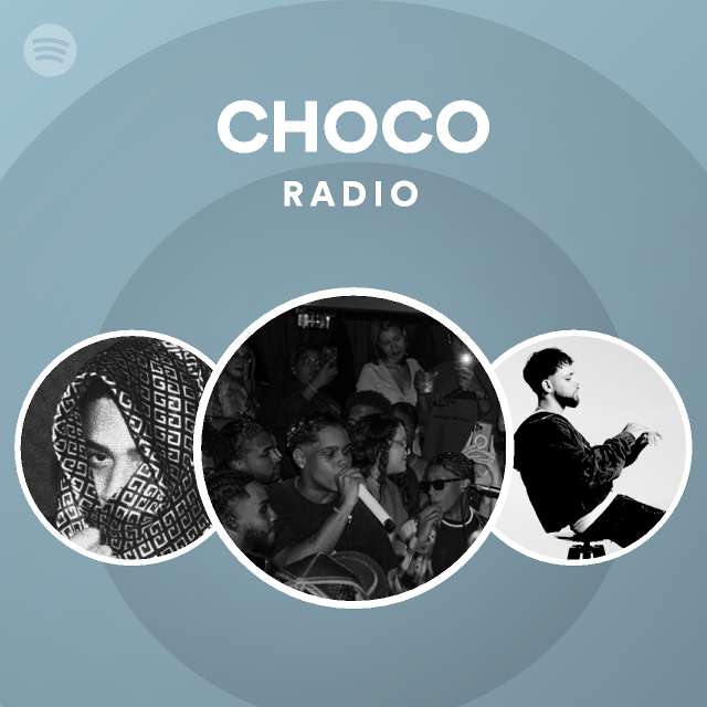 CHOCO Radio | Spotify Playlist