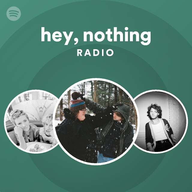 hey, nothing Radio - playlist by Spotify | Spotify