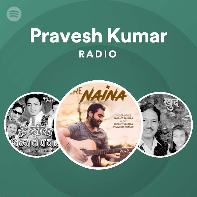 Pravesh Kumar Radio | Spotify Playlist