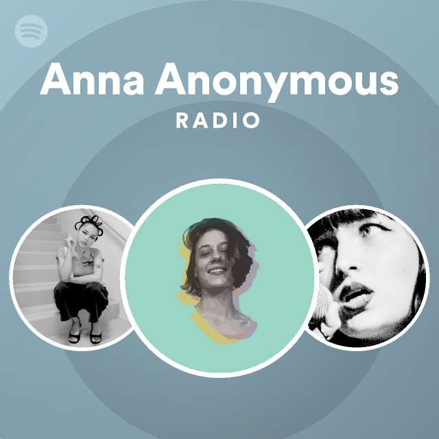 Anna Anonymous Radio - playlist by Spotify | Spotify