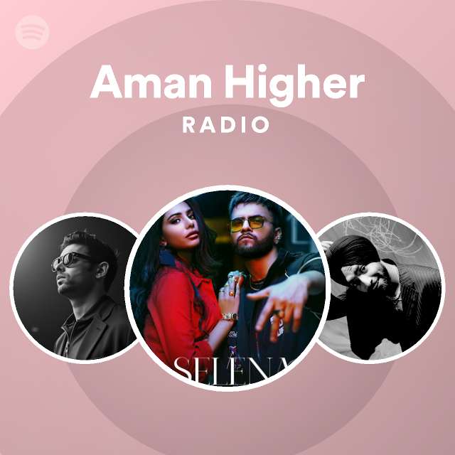 Aman Higher Radio | Spotify Playlist