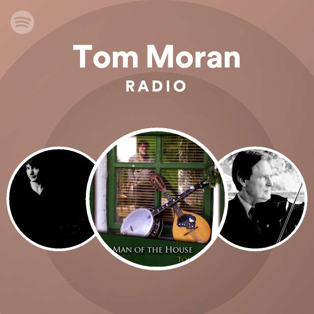 Tom Moran Radio | Spotify Playlist