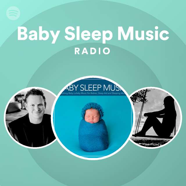 Baby Sleep Music Radio - playlist by Spotify | Spotify