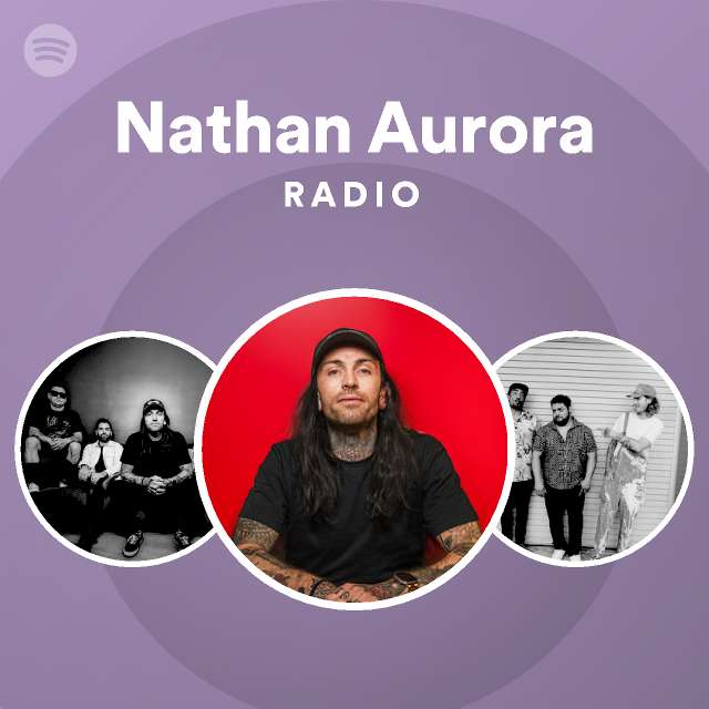 Nathan Aurora Radio - playlist by Spotify | Spotify