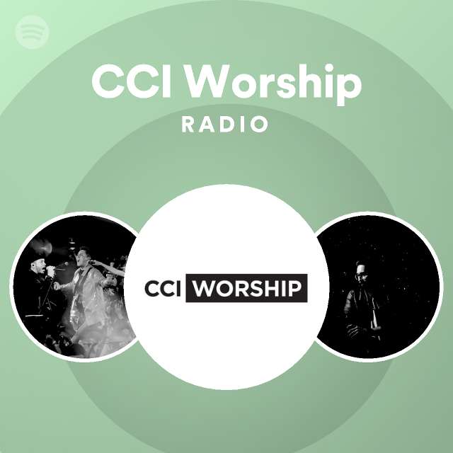 Cci Worship Radio - playlist by Spotify | Spotify