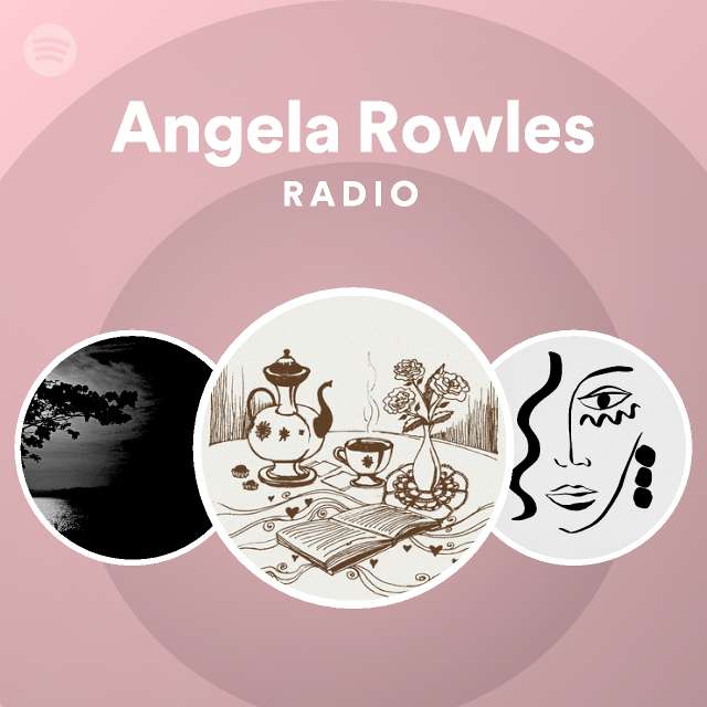 Angela Rowles Radio - playlist by Spotify | Spotify