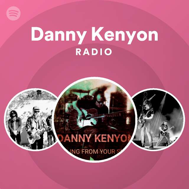 Danny Kenyon Radio - playlist by Spotify | Spotify