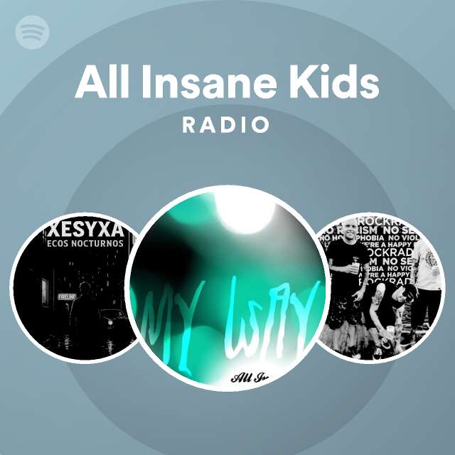 All Insane Kids Radio - playlist by Spotify | Spotify