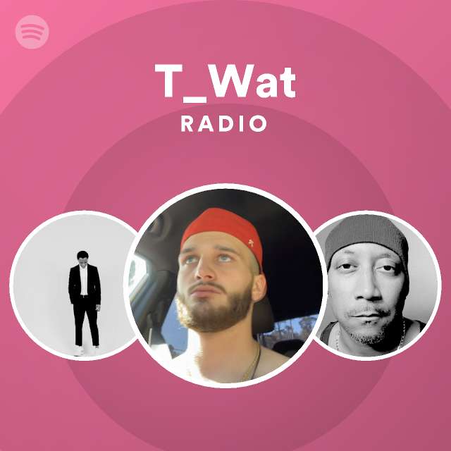 T_Wat Radio - playlist by Spotify | Spotify