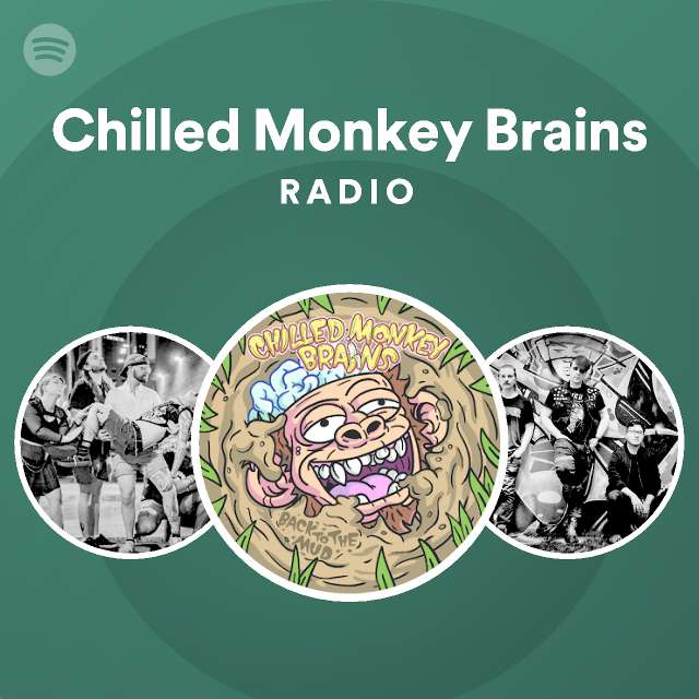 Chilled Monkey Brains | Spotify