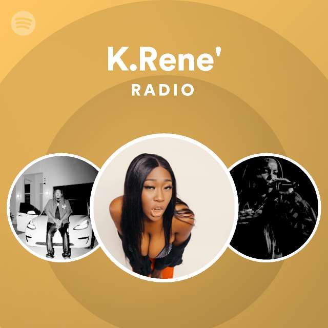 K.Rene' Radio | Spotify Playlist