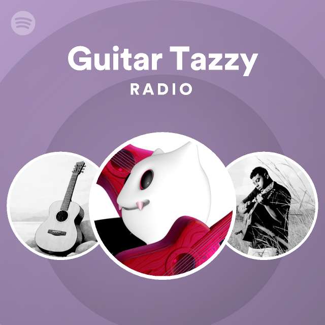 Guitar Tazzy Radio | Spotify Playlist