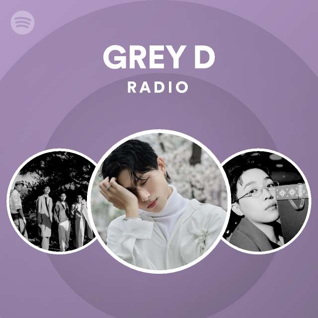 GREY D Radio - playlist by Spotify | Spotify