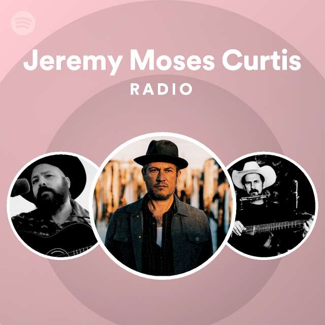 Jeremy Moses Curtis Radio | Spotify Playlist