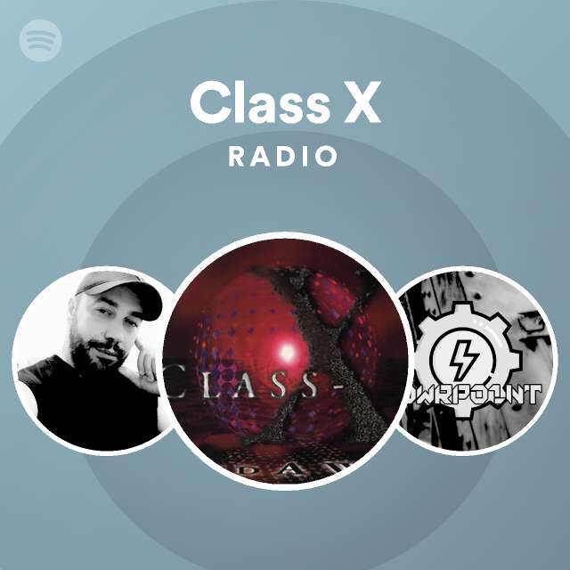 Class X Radio | Spotify Playlist