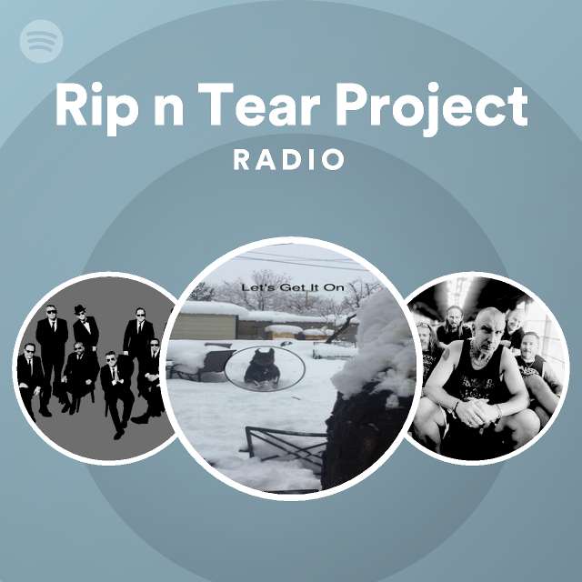 Rip n Tear Project Radio - playlist by Spotify | Spotify