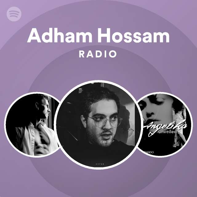 Adham Hossam Radio - playlist by Spotify | Spotify